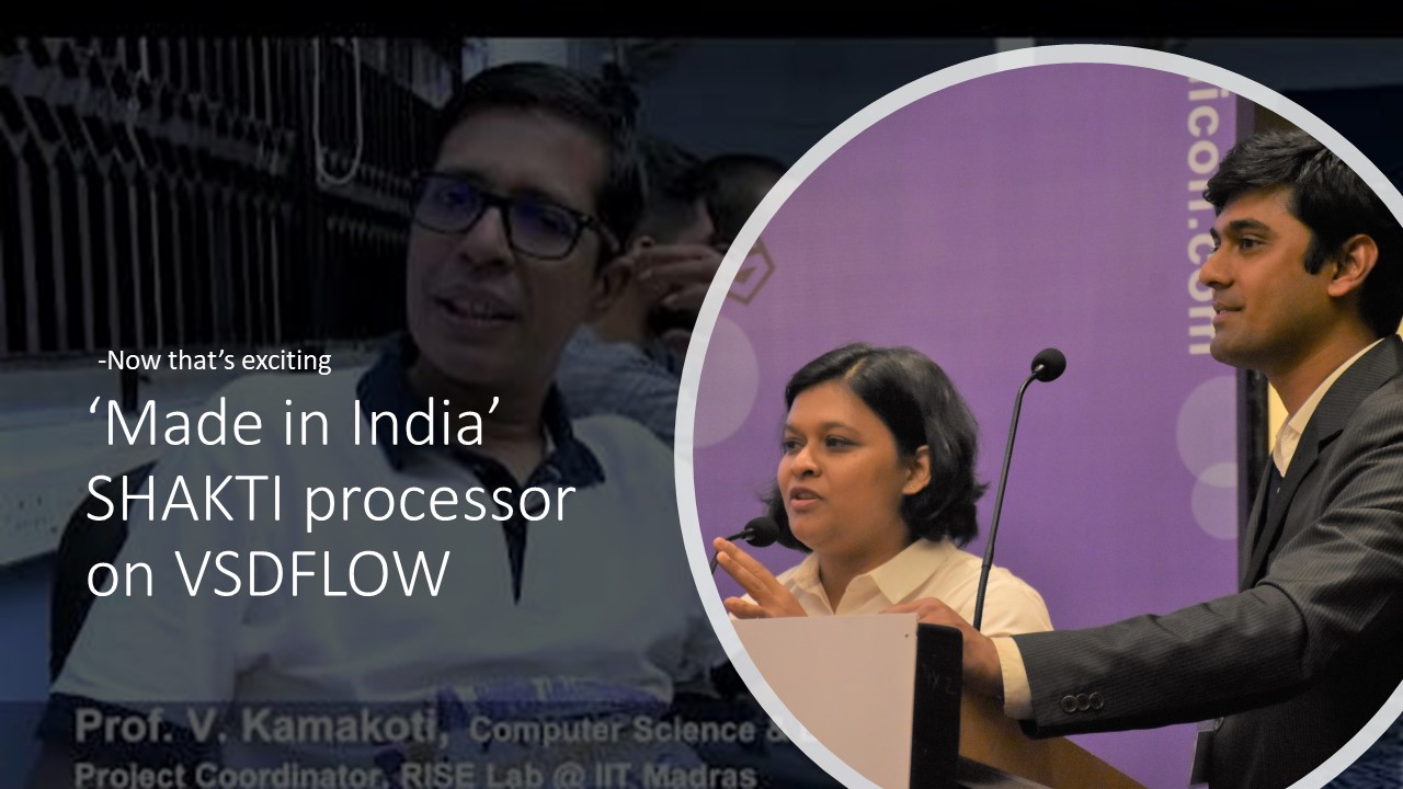‘Made in India’ SHAKTI processor on VSDFLOW – Now that’s exciting ...
